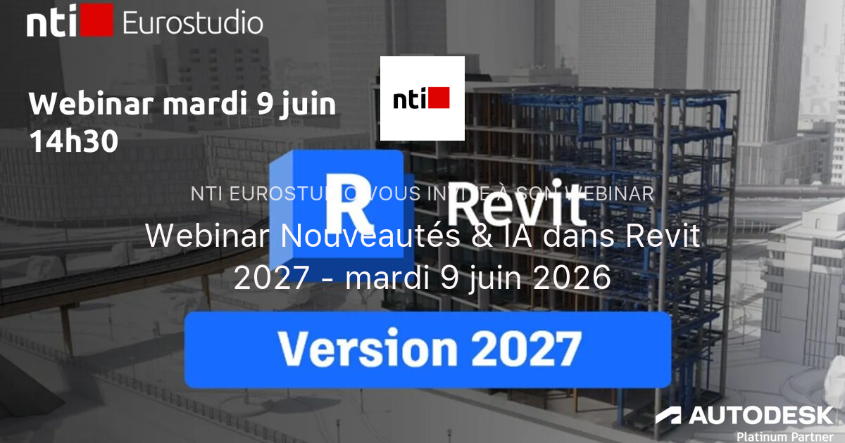 Webinar Nouveautés & IA dans Revit 2027 - mardi 9 juin 2026 | NTI ...