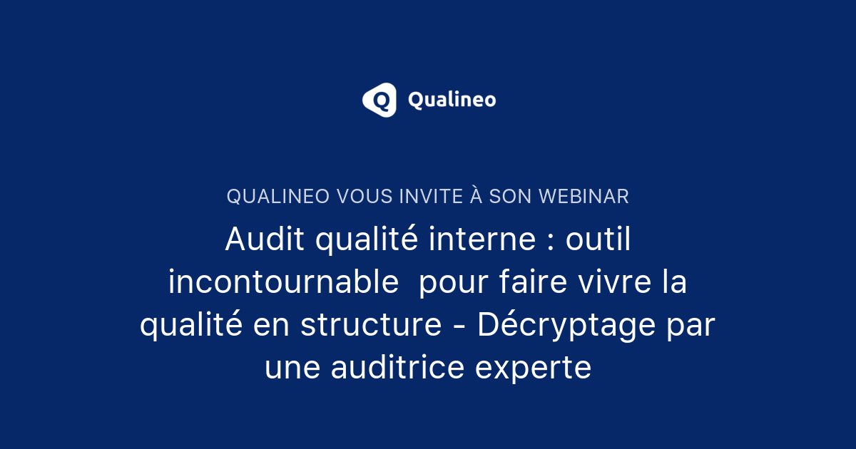 Audit qualité interne : outil incontournable pour faire vivre la ...
