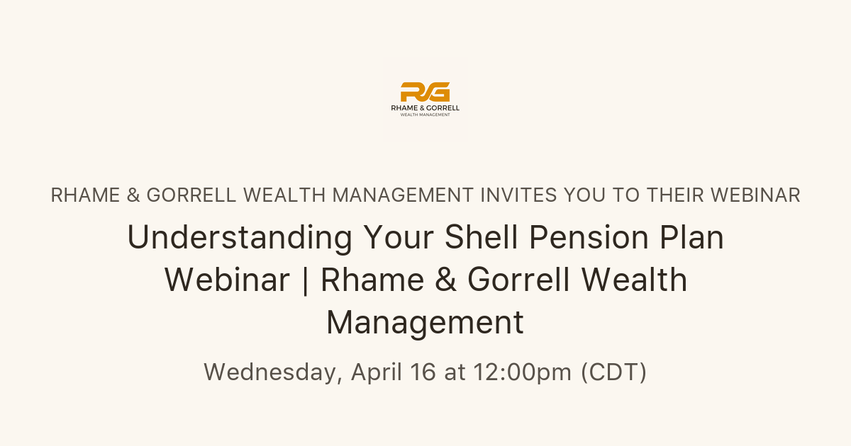Understanding Your Shell Pension Plan Webinar | Rhame & Gorrell Wealth ...