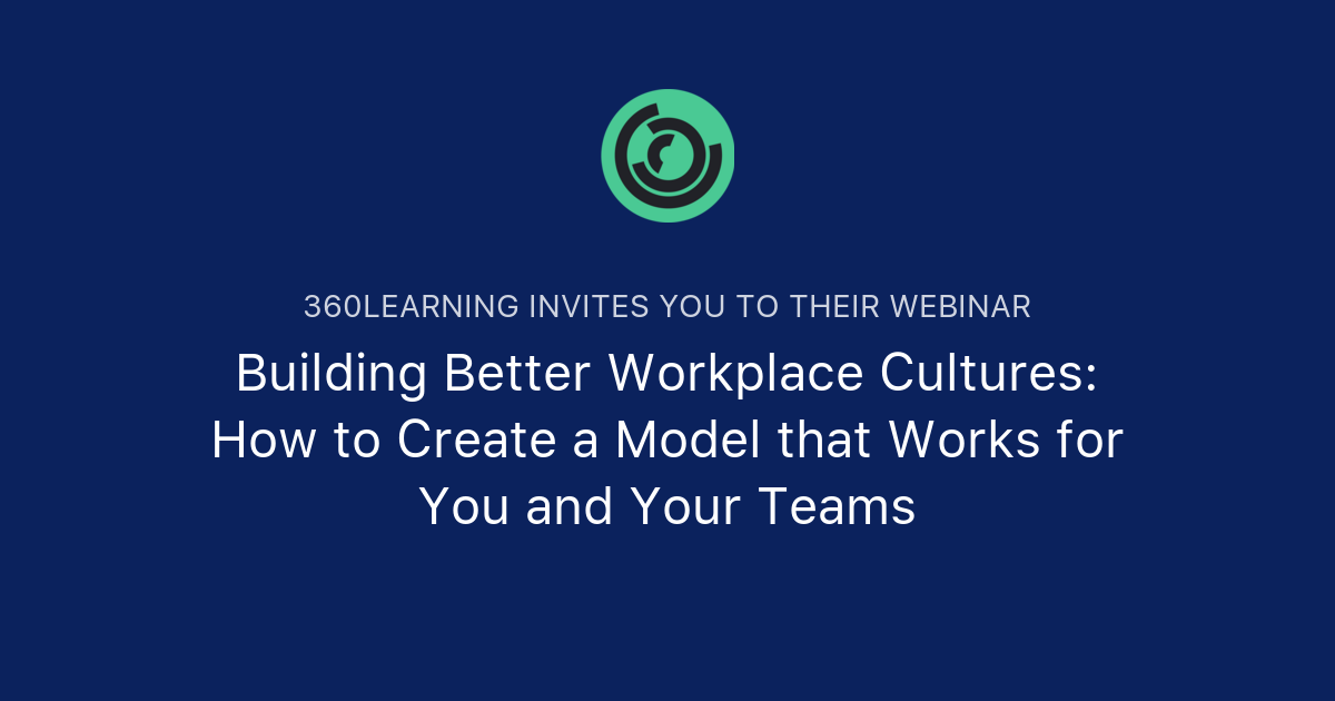 Building Better Workplace Cultures: How to Create a Model that Works ...