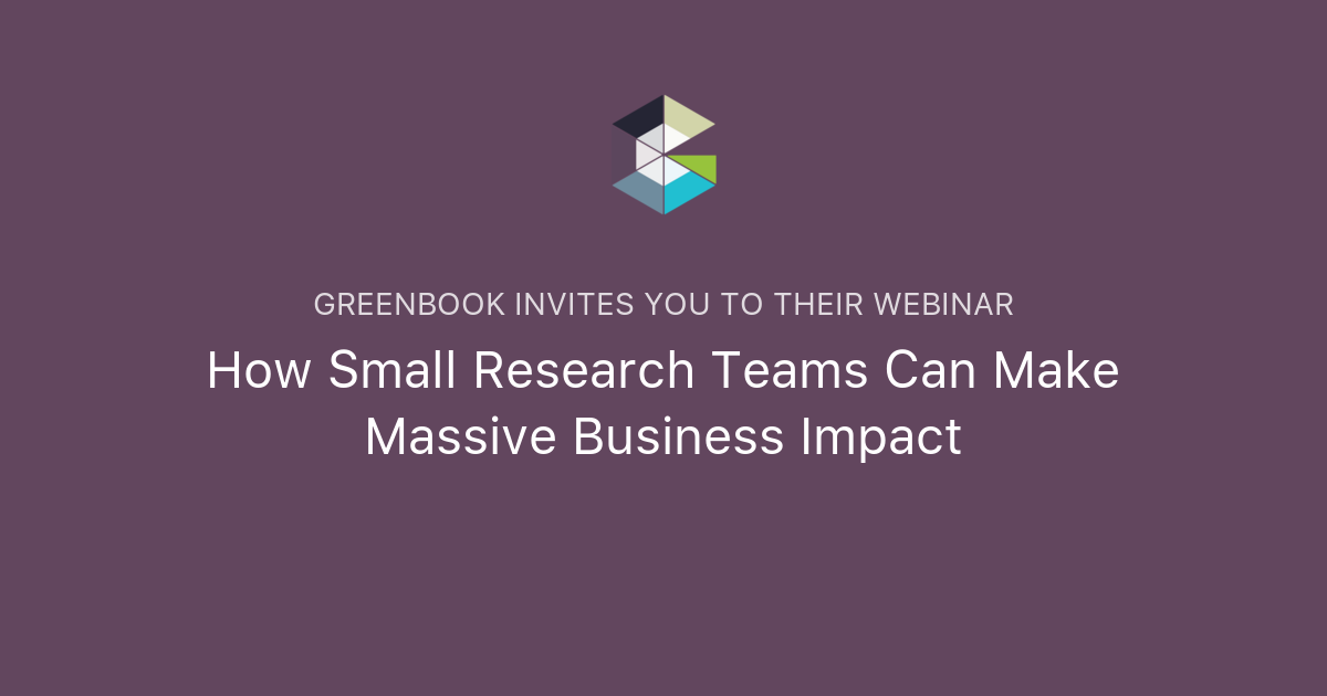 How Small Research Teams Can Make Massive Business Impact | Greenbook