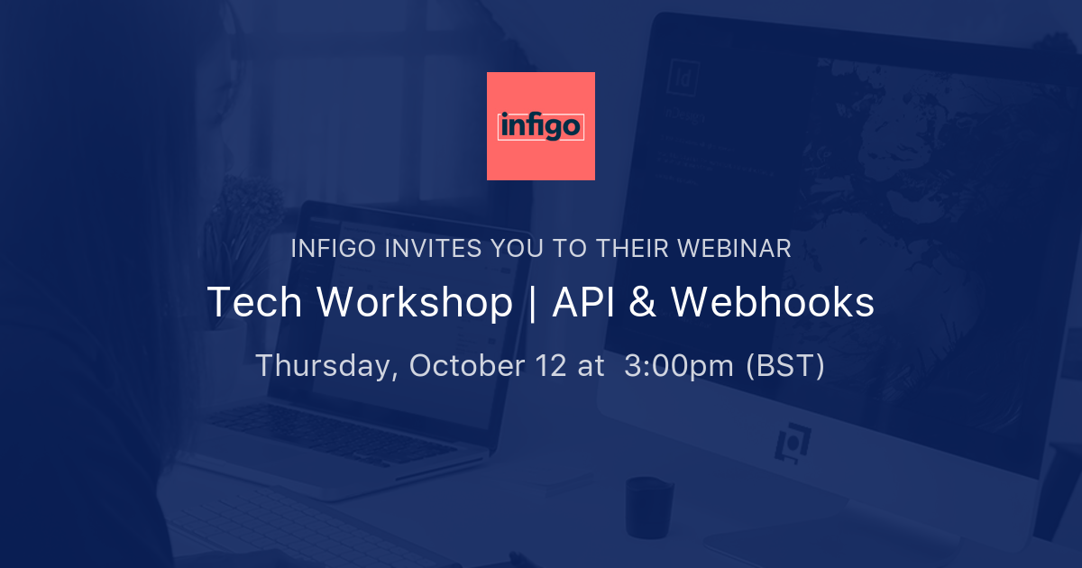 Tech Workshop | API & Webhooks | Infigo