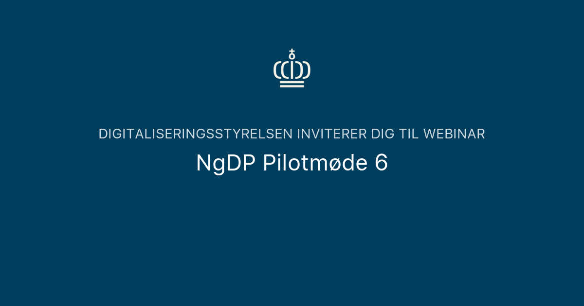 NgDP Pilotmøde 6 | Digitaliseringsstyrelsen