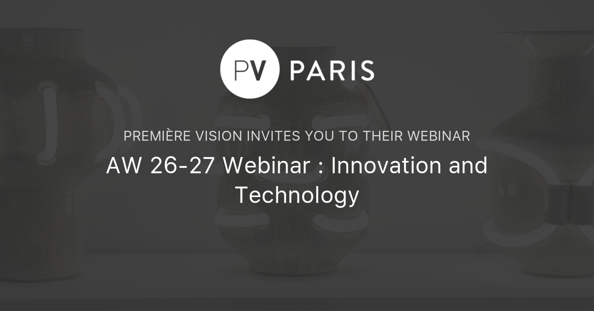 AW 26-27 Webinar : Innovation and Technology | Première Vision
