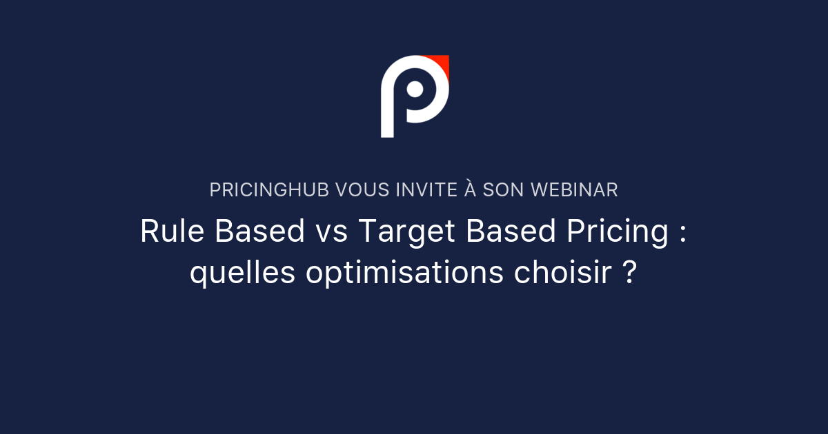 Rule Based vs Target Based Pricing : quelles optimisations choisir ...