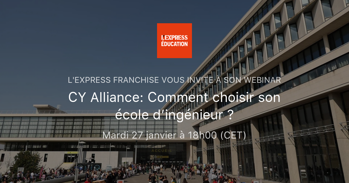 CY Alliance: Comment choisir son école d’ingénieur ? | L'Express Franchise
