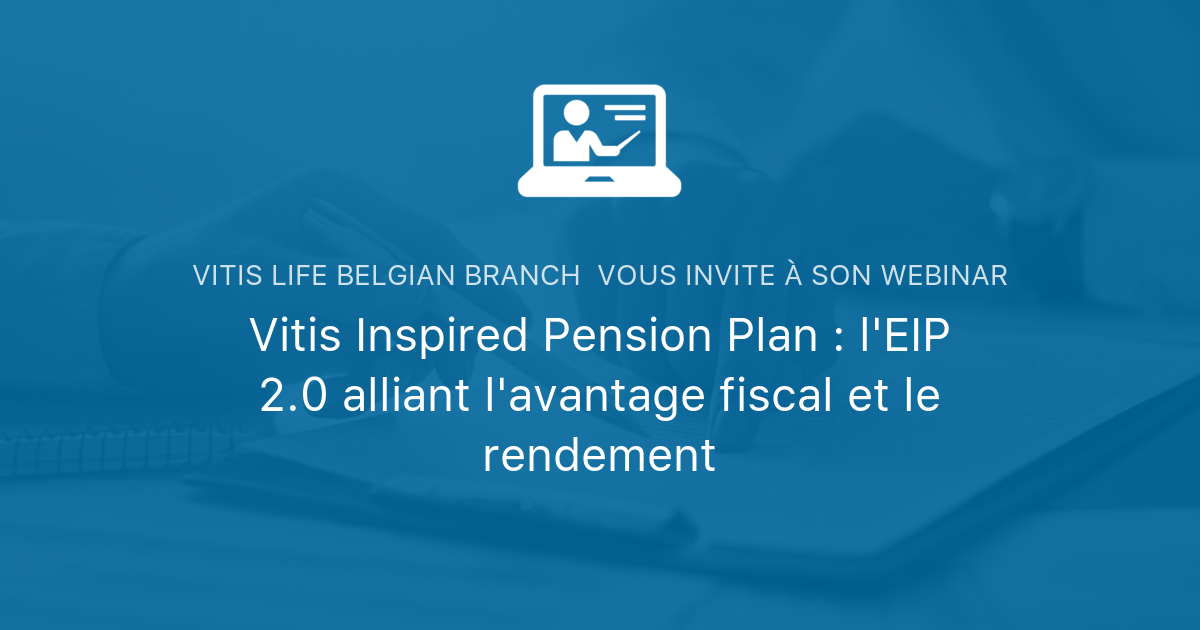 Vitis Inspired Pension Plan : l'EIP 2.0 alliant l'avantage fiscal et le ...