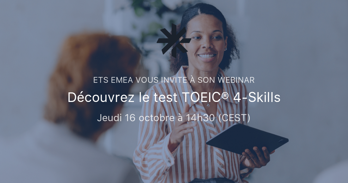 Découvrez le test TOEIC® 4-Skills | ETS EMEA