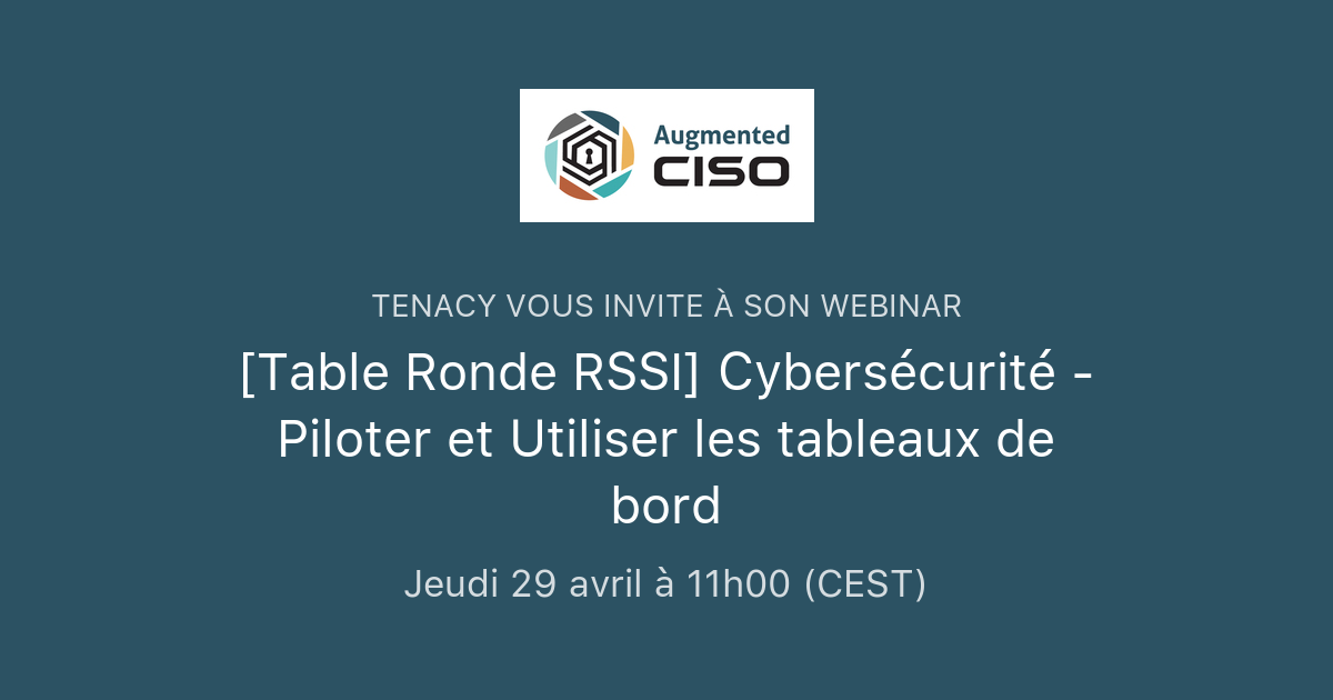 [Table Ronde RSSI] Cybersécurité - Piloter et Utiliser les tableaux de ...