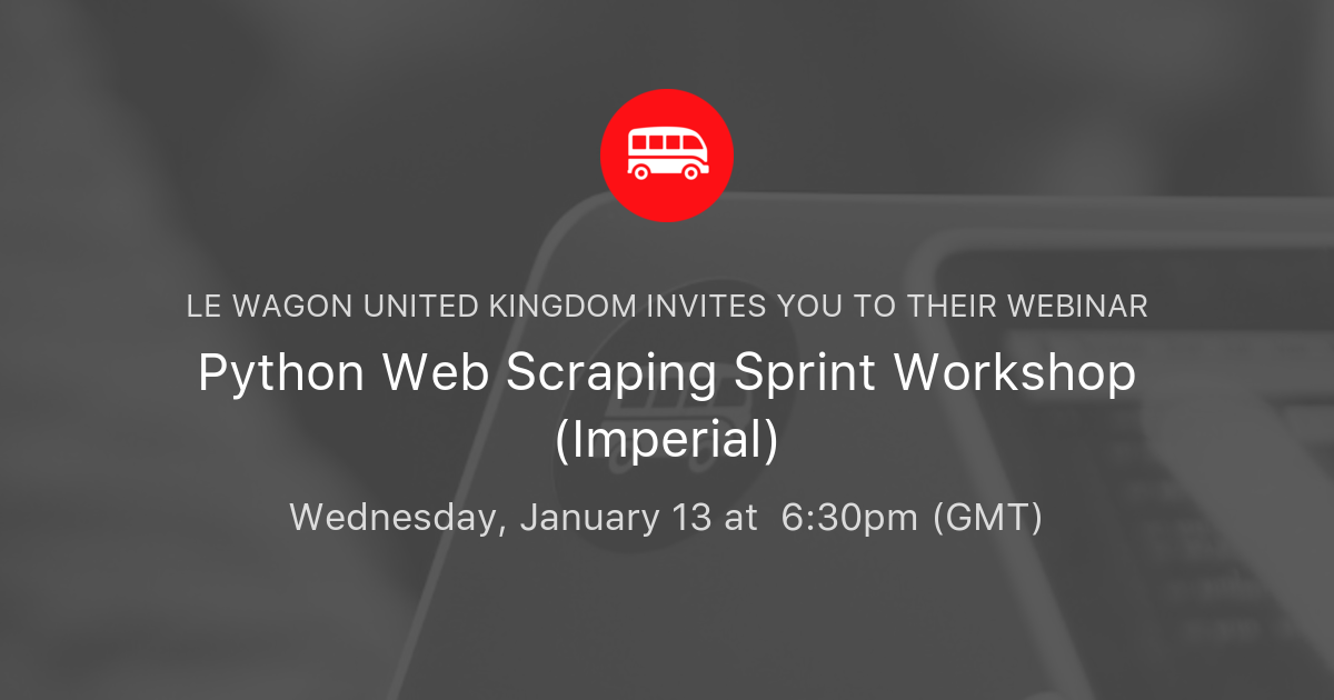 Python Web Scraping Sprint Workshop (Imperial) | Le Wagon United Kingdom