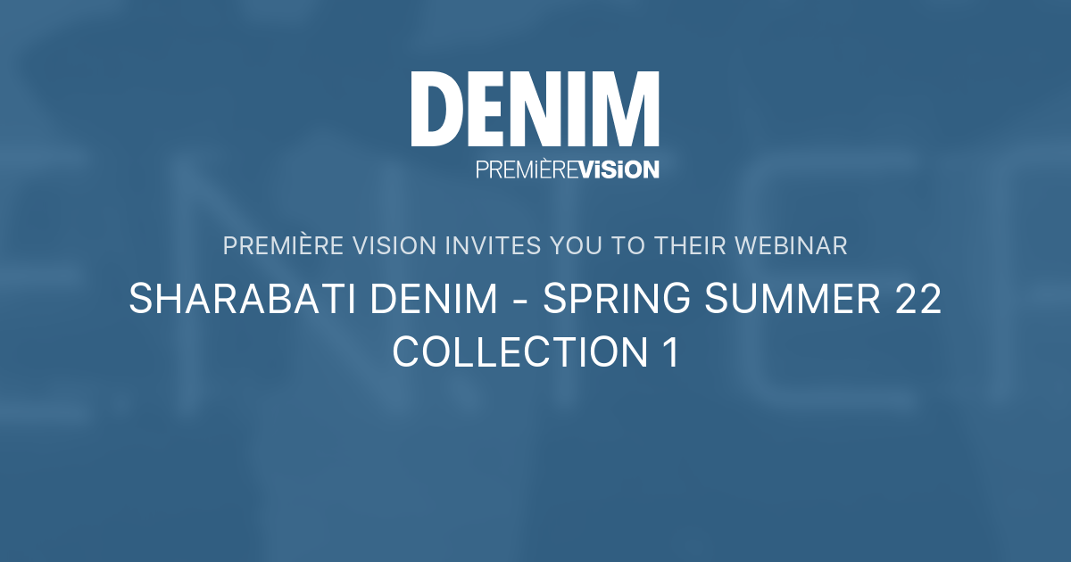 SHARABATI DENIM - SPRING SUMMER 22 COLLECTION 1 | Première Vision