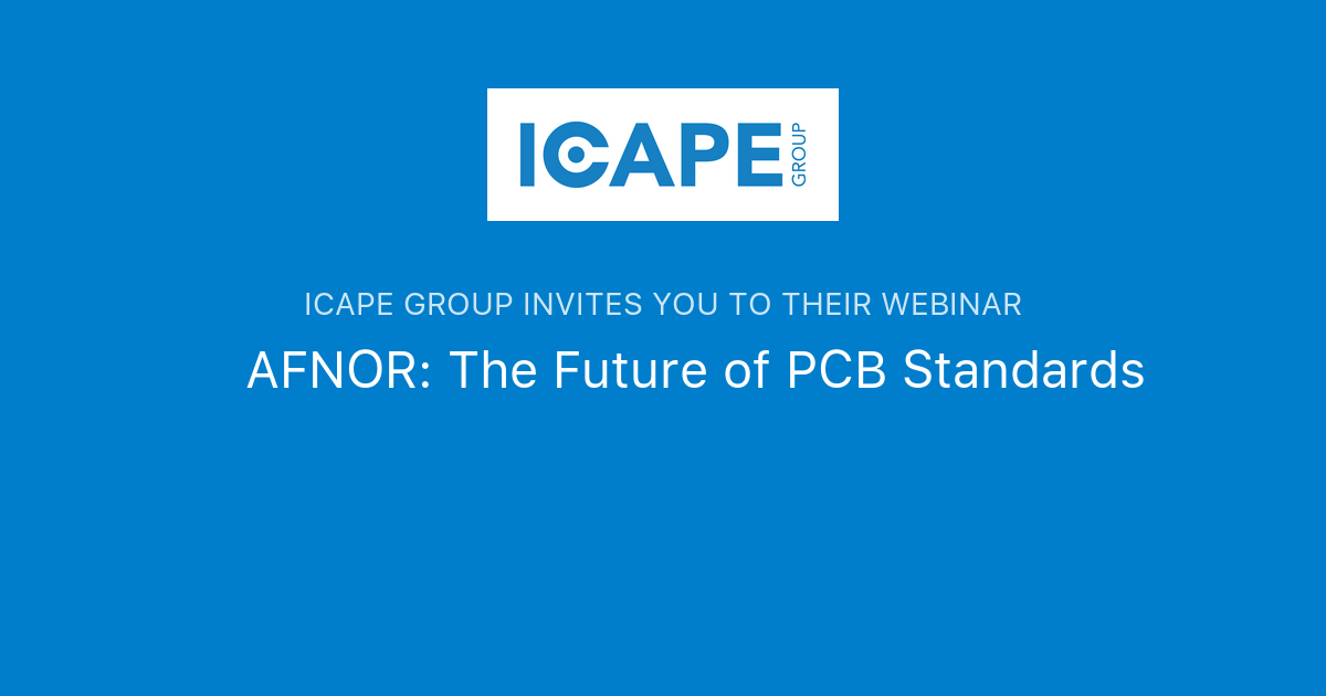 🤝 AFNOR: The Future of PCB Standards | ICAPE Group