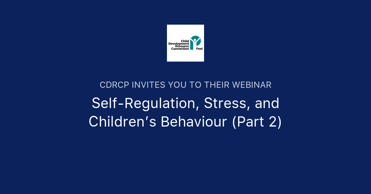 Self-Regulation, Stress, and Children’s Behaviour (Part 2) | CDRCP