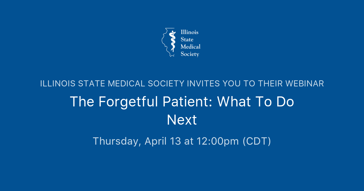 The Forgetful Patient: What To Do Next | Illinois State Medical Society