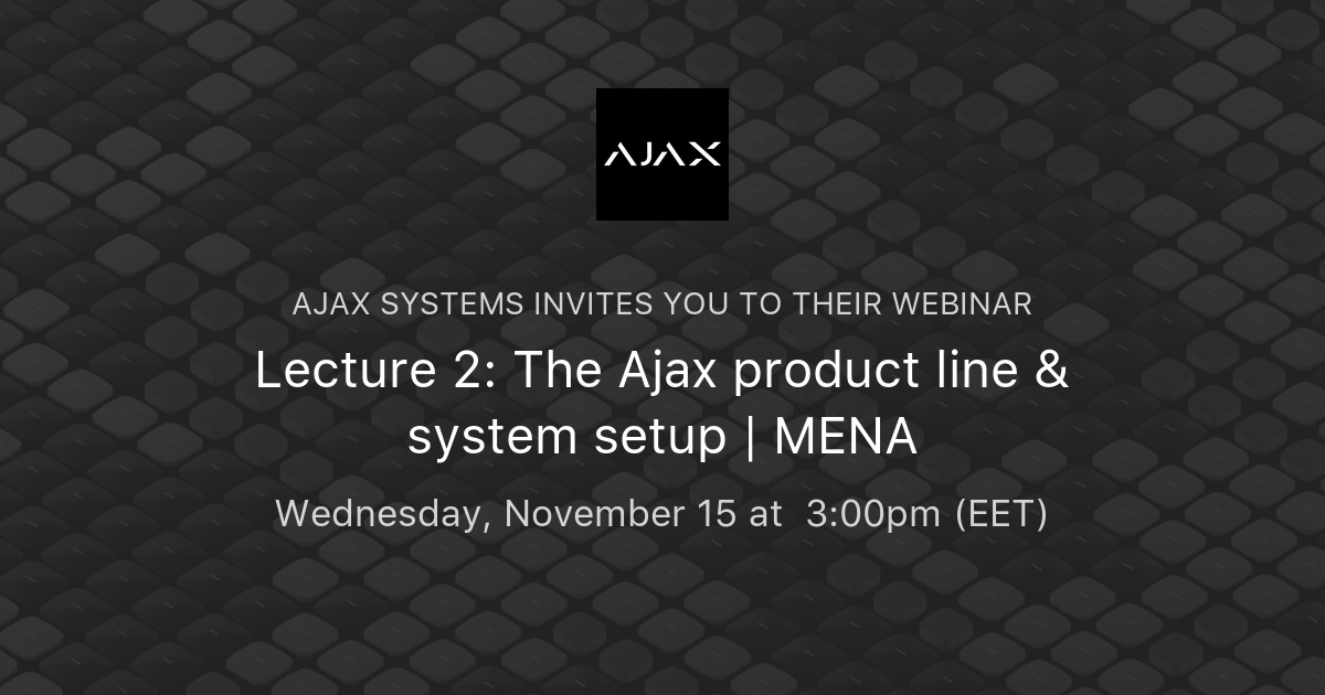 Lecture 2: The Ajax product line & system setup | MENA | Ajax Systems