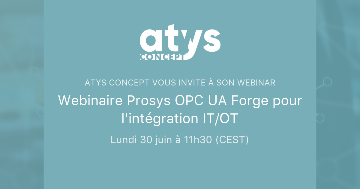 Webinaire Prosys OPC UA Forge pour l'intégration IT/OT | ATYS CONCEPT