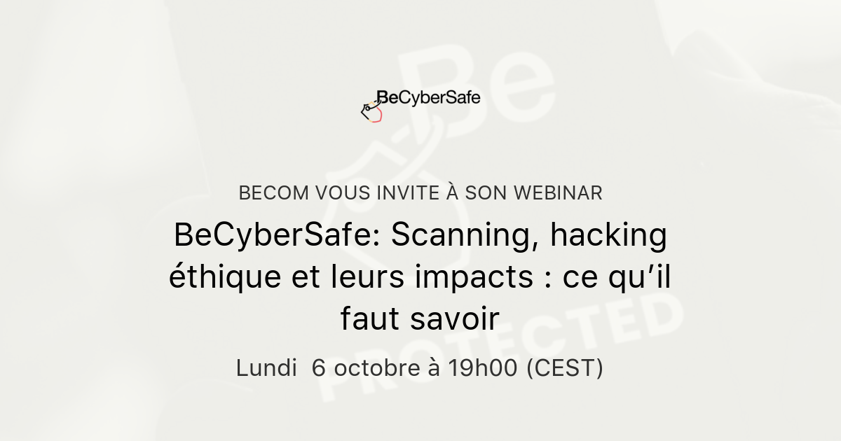 BeCyberSafe: Scanning, hacking éthique et leurs impacts : ce qu’il faut ...