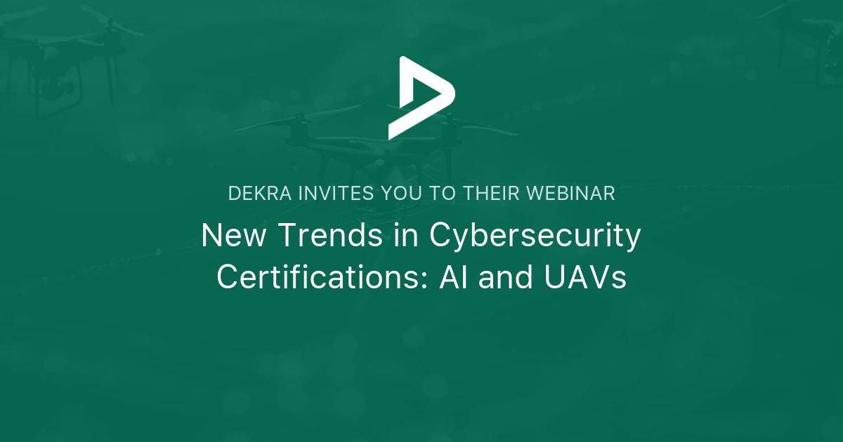 New Trends in Cybersecurity Certifications: AI and UAVs | DEKRA