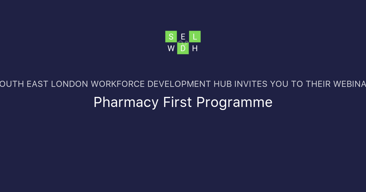 Pharmacy First Programme | South East London Workforce Development Hub