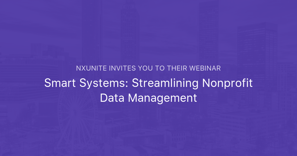 Smart Systems: Streamlining Nonprofit Data Management | NXUnite