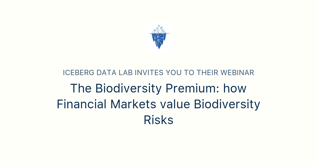The Biodiversity Premium: how Financial Markets value Biodiversity Risks | Iceberg Data Lab