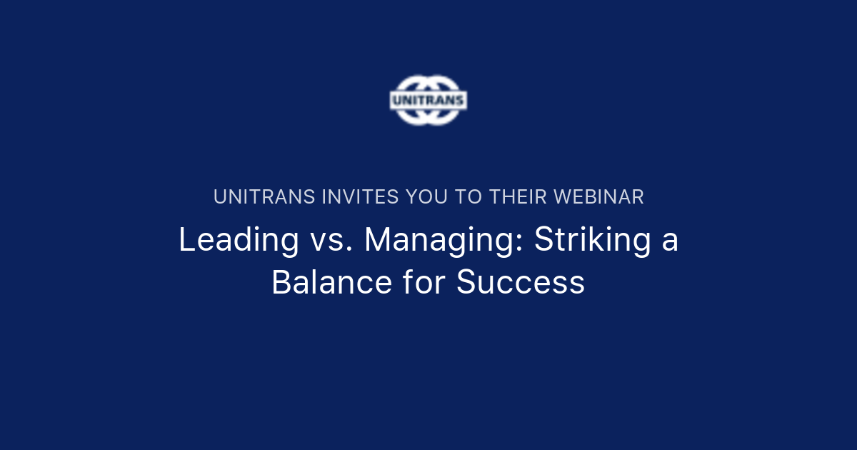 Leading vs. Managing: Striking a Balance for Success | Unitrans