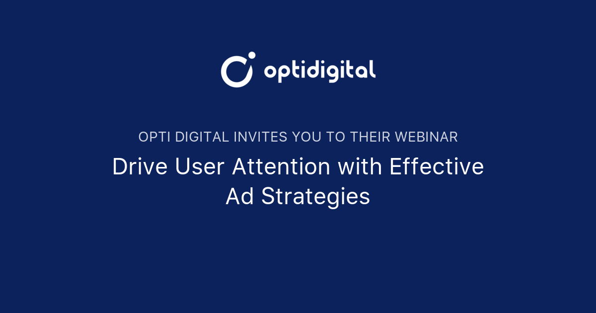 Drive User Attention with Effective Ad Strategies | Opti Digital