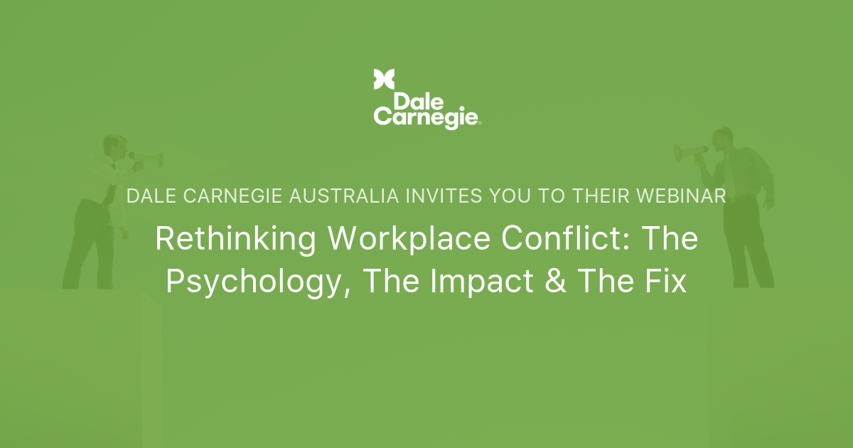 Rethinking Workplace Conflict: The Psychology, The Impact & The Fix | Dale Carnegie Australia