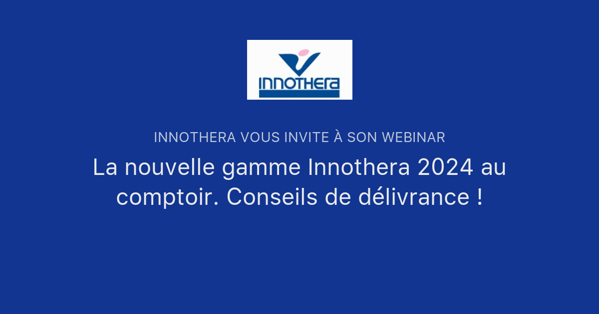 La nouvelle gamme Innothera 2024 au comptoir. Conseils de délivrance ...