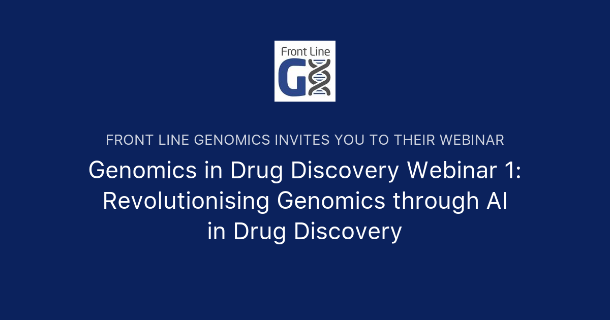 Genomics in Drug Discovery Webinar 1: Revolutionising Genomics through ...