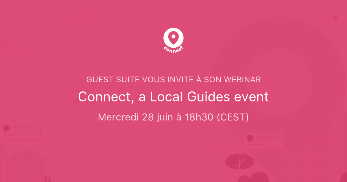 Connect, a Local Guides event | Guest Suite