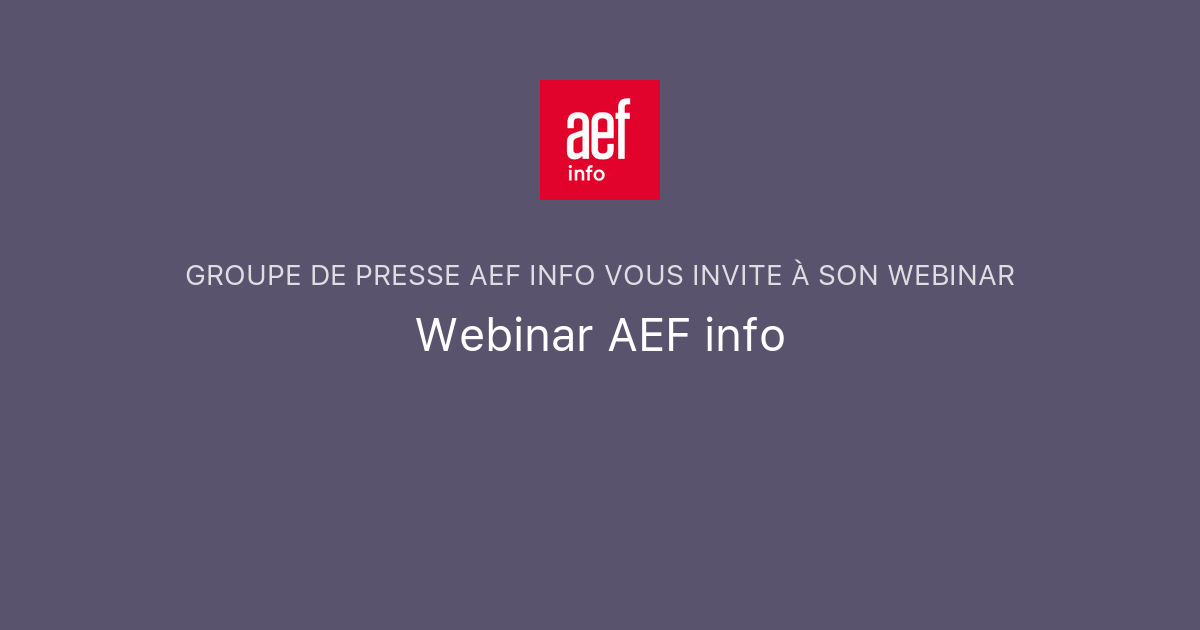 Webinar AEF info | Groupe de presse AEF info