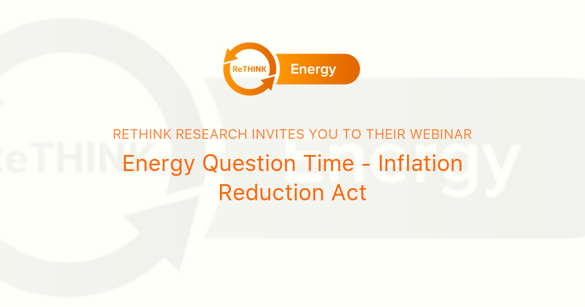 Energy Question Time - Inflation Reduction Act | Rethink Research