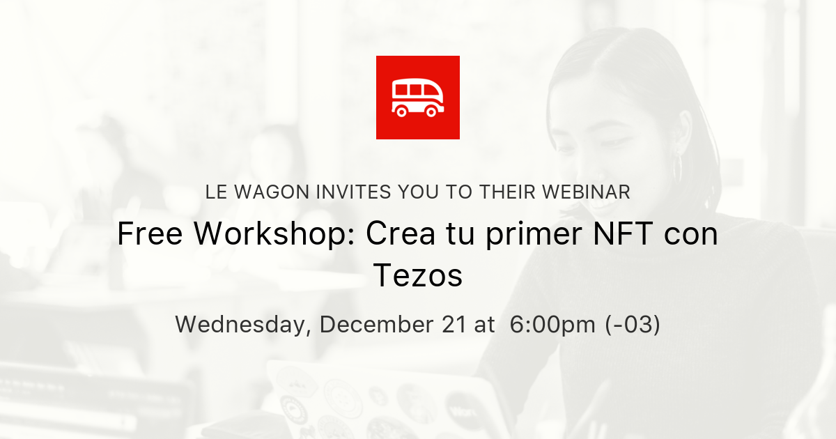 Free Workshop: Crea tu primer NFT con Tezos | Le Wagon