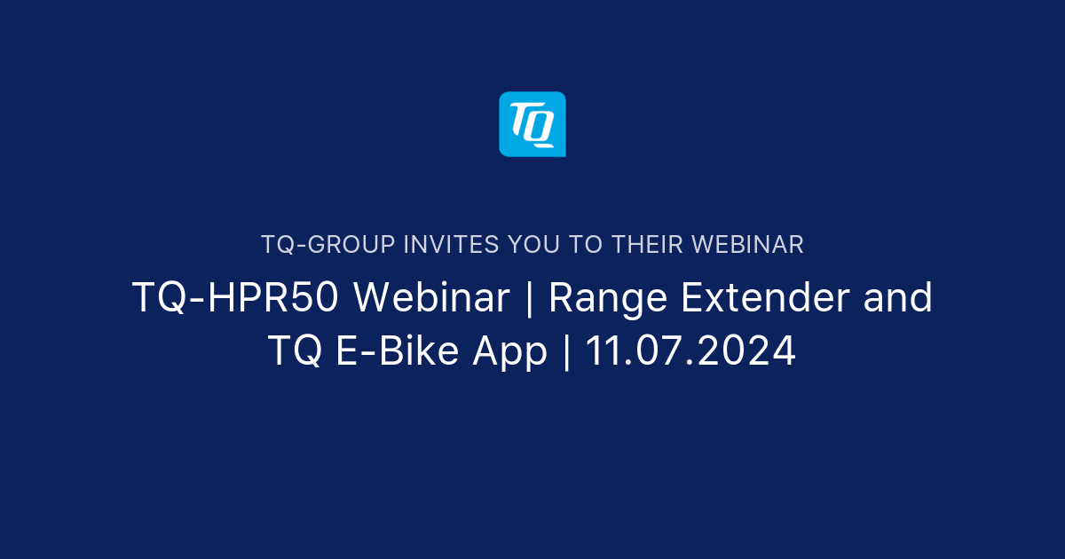 TQ-HPR50 Webinar | Range Extender and TQ E-Bike App | 11.07.2024 | TQ-Group