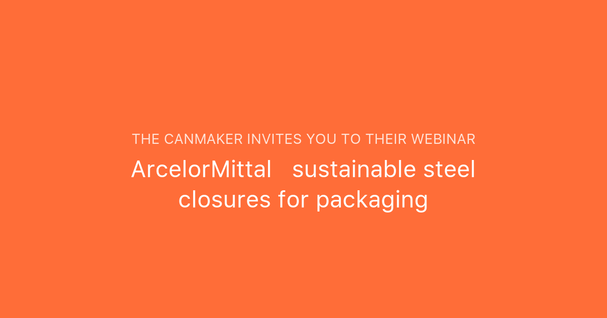 ArcelorMittal sustainable steel closures for packaging | The Canmaker
