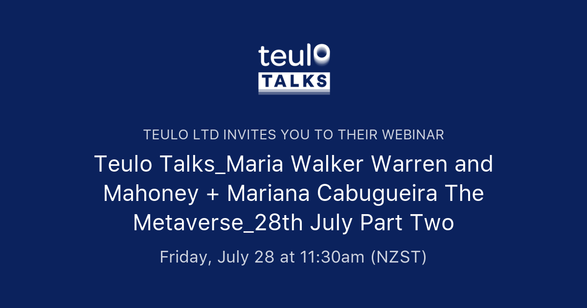 Teulo Talks_Maria Walker Warren and Mahoney + Mariana Cabugueira The Metaverse_28th July Part ...