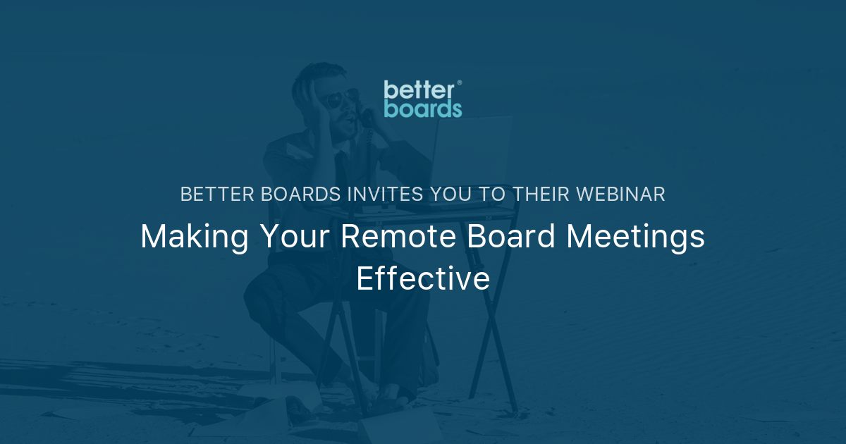 Making Your Remote Board Meetings Effective | Better Boards