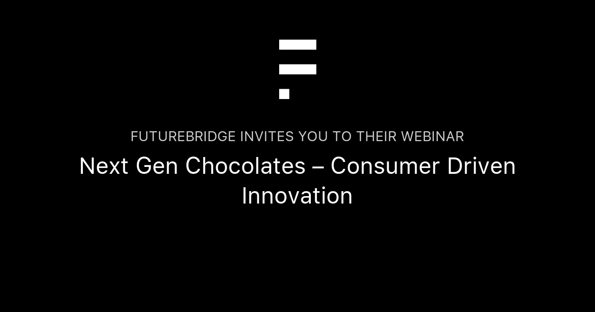 Next Gen Chocolates – Consumer Driven Innovation | FutureBridge