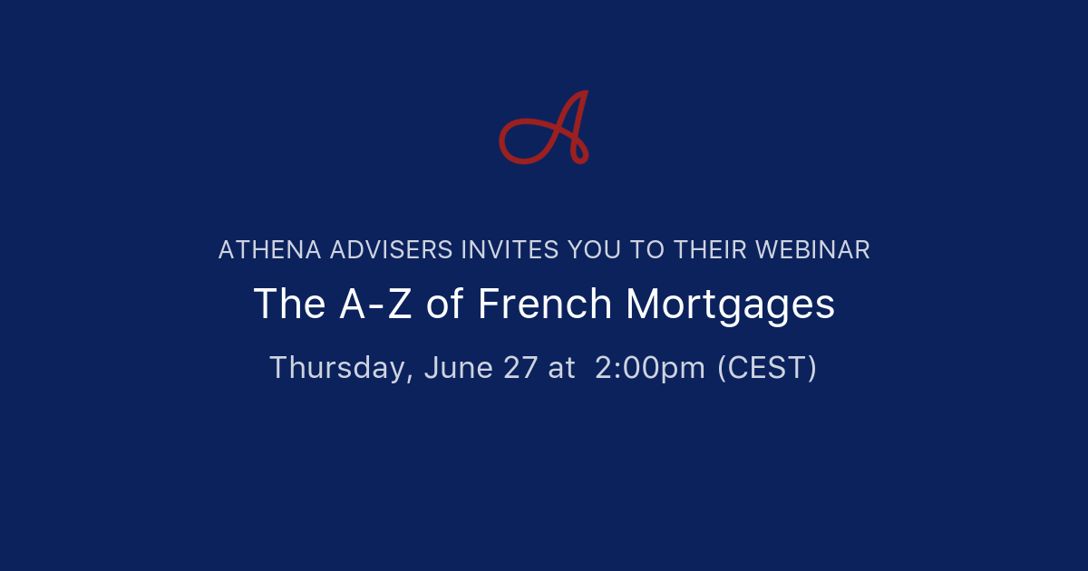 The A-Z of French Mortgages | Athena Advisers