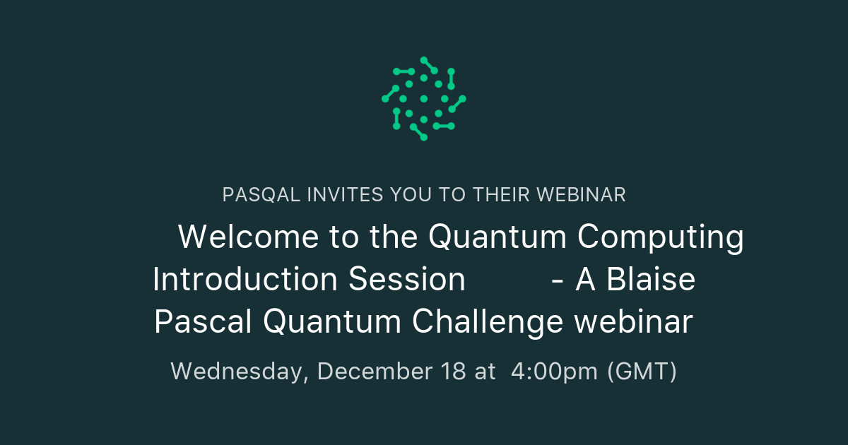 ⚛️ Welcome to the Quantum Computing Introduction Session ⚛️ - A Blaise Pascal Quantum Challenge ...