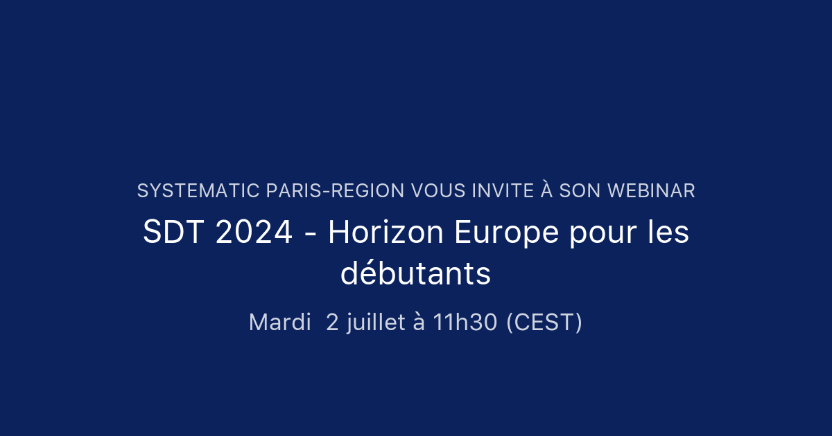 SDT 2024 - Horizon Europe pour les débutants | Systematic Paris-Region