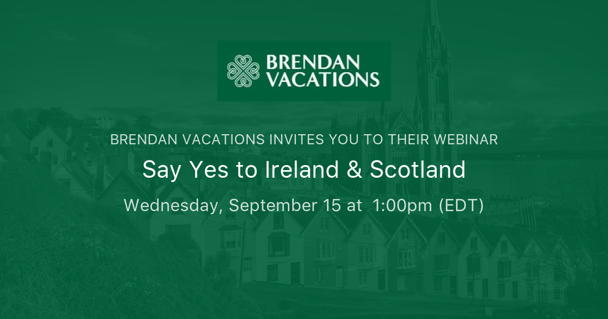 Say Yes to Ireland & Scotland | Brendan Vacations