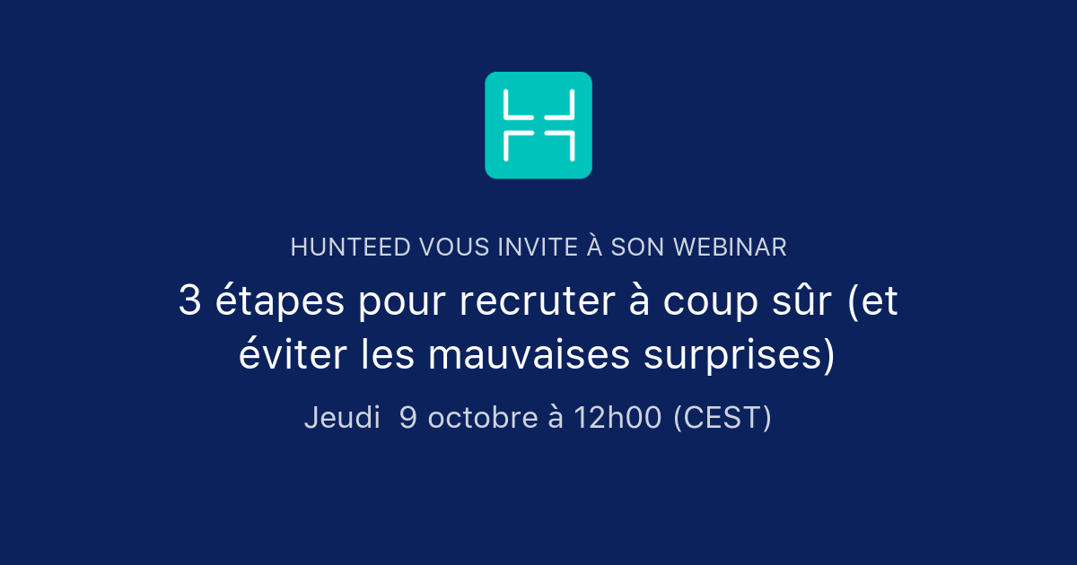 3 étapes pour recruter à coup sûr (et éviter les mauvaises surprises ...