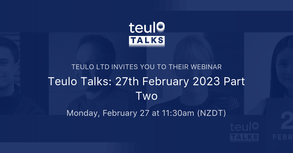 Teulo Talks: 27th February 2023 Part Two | Teulo Ltd