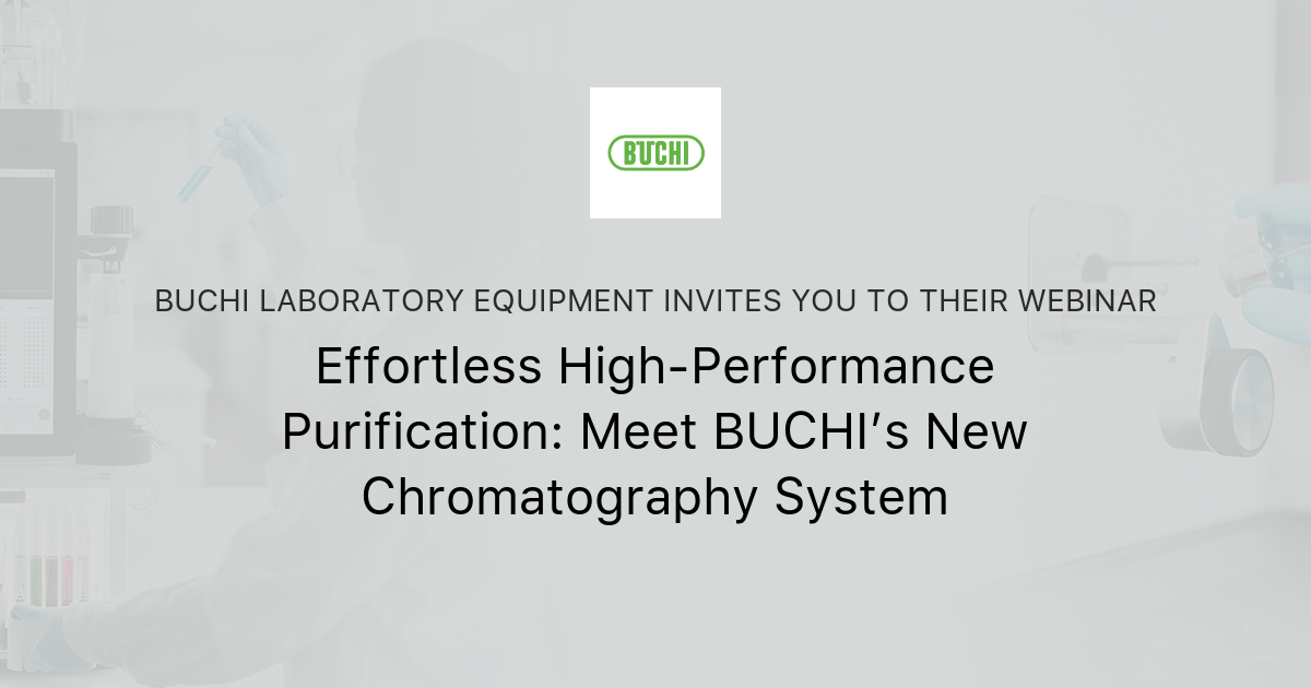 Effortless High-Performance Purification: Meet BUCHI’s New ...