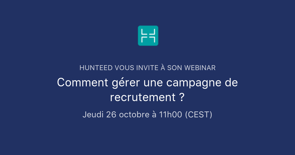 Comment gérer une campagne de recrutement ? | Hunteed