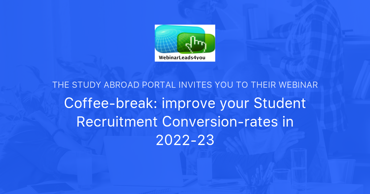 Coffee-break: improve your Student Recruitment Conversion-rates in 2022 ...