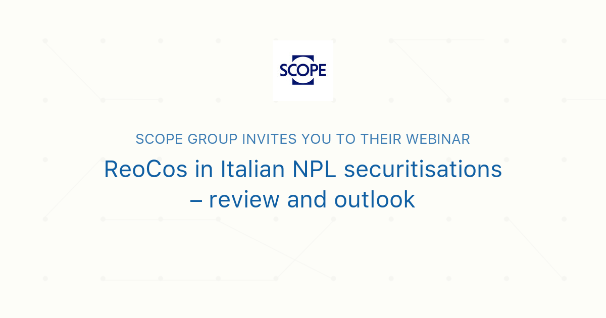 ReoCos in Italian NPL securitisations – review and outlook | Scope Group