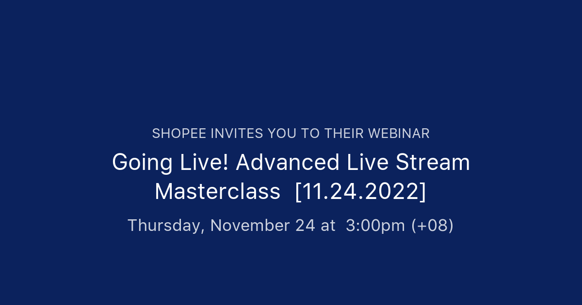 Going Live! Advanced Live Stream Masterclass [11.24.2022] | Shopee